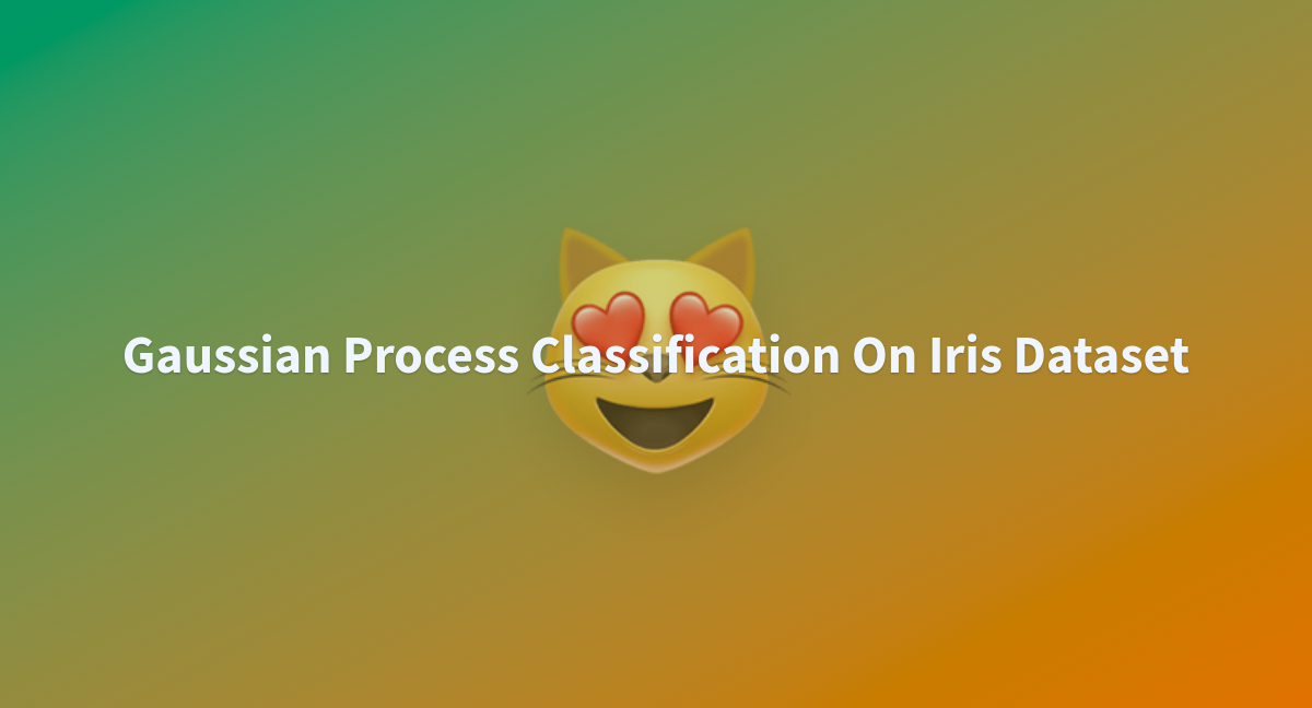 Gaussian Process Classification On Iris Dataset - a Hugging Face Space ... Gaussian Process Classification On Iris Dataset - a Hugging Face Space ...