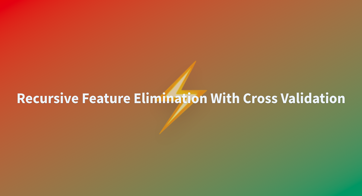Recursive Feature Elimination With Cross Validation - a Hugging Face ... Recursive Feature Elimination With Cross Validation - a Hugging Face ...