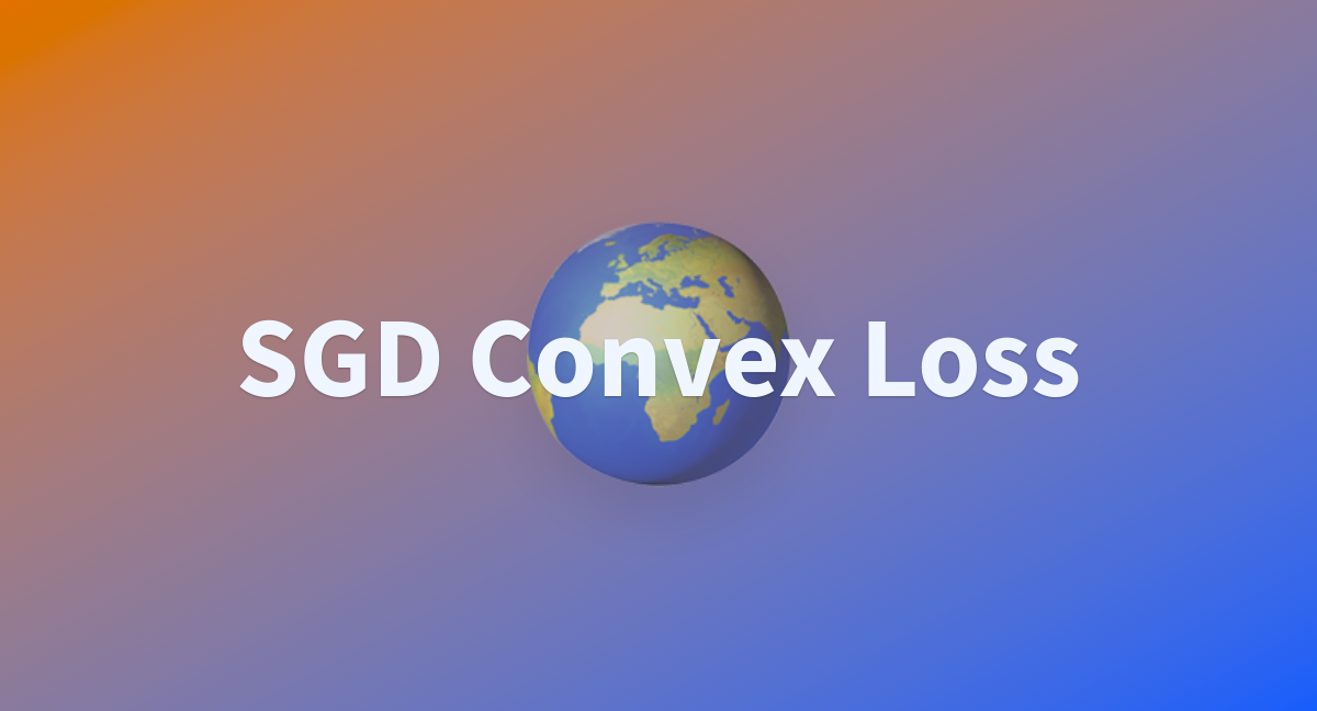 SGD Convex Loss - a Hugging Face Space by sklearn-docs SGD Convex Loss - a Hugging Face Space by sklearn-docs