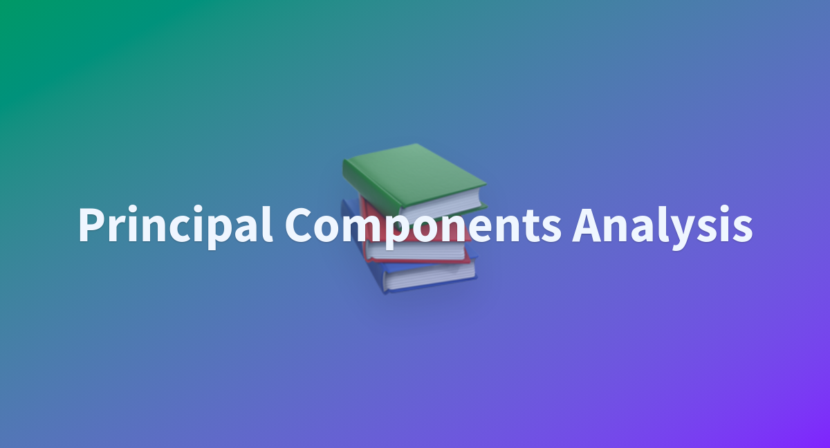 Principal Components Analysis - a Hugging Face Space by sklearn-docs Principal Components Analysis - a Hugging Face Space by sklearn-docs