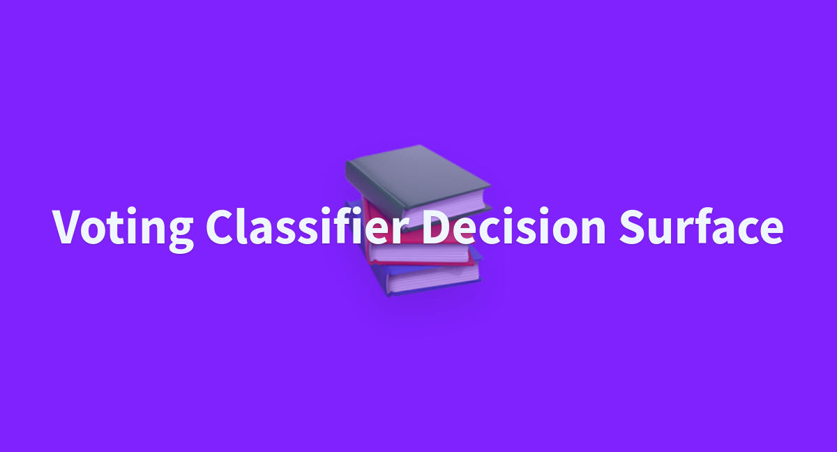 sklearn-docs/voting-classifier-decision-surface at main sklearn-docs/voting-classifier-decision-surface at main