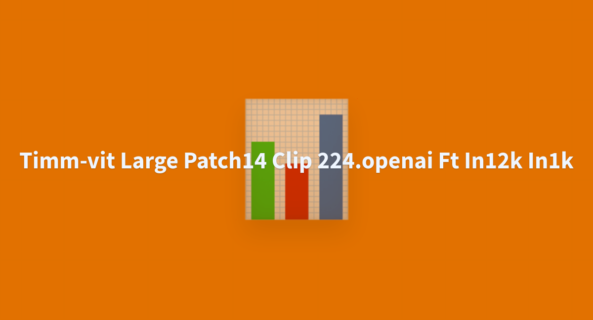 Timm-vit Large Patch14 Clip 224.openai Ft In12k In1k - a Hugging Face ... Timm-vit Large Patch14 Clip 224.openai Ft In12k In1k - a Hugging Face ...