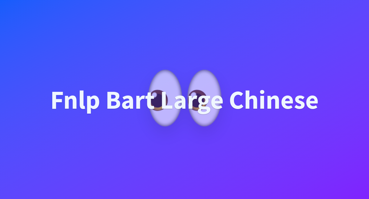 Fnlp Bart Large Chinese - a Hugging Face Space by slievrly Fnlp Bart Large Chinese - a Hugging Face Space by slievrly