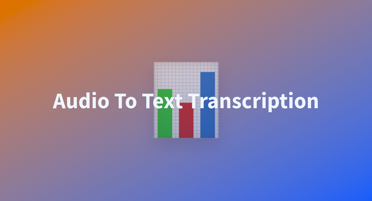 Audio To Text Transcription - a Hugging Face Space by snyamson Audio To Text Transcription - a Hugging Face Space by snyamson