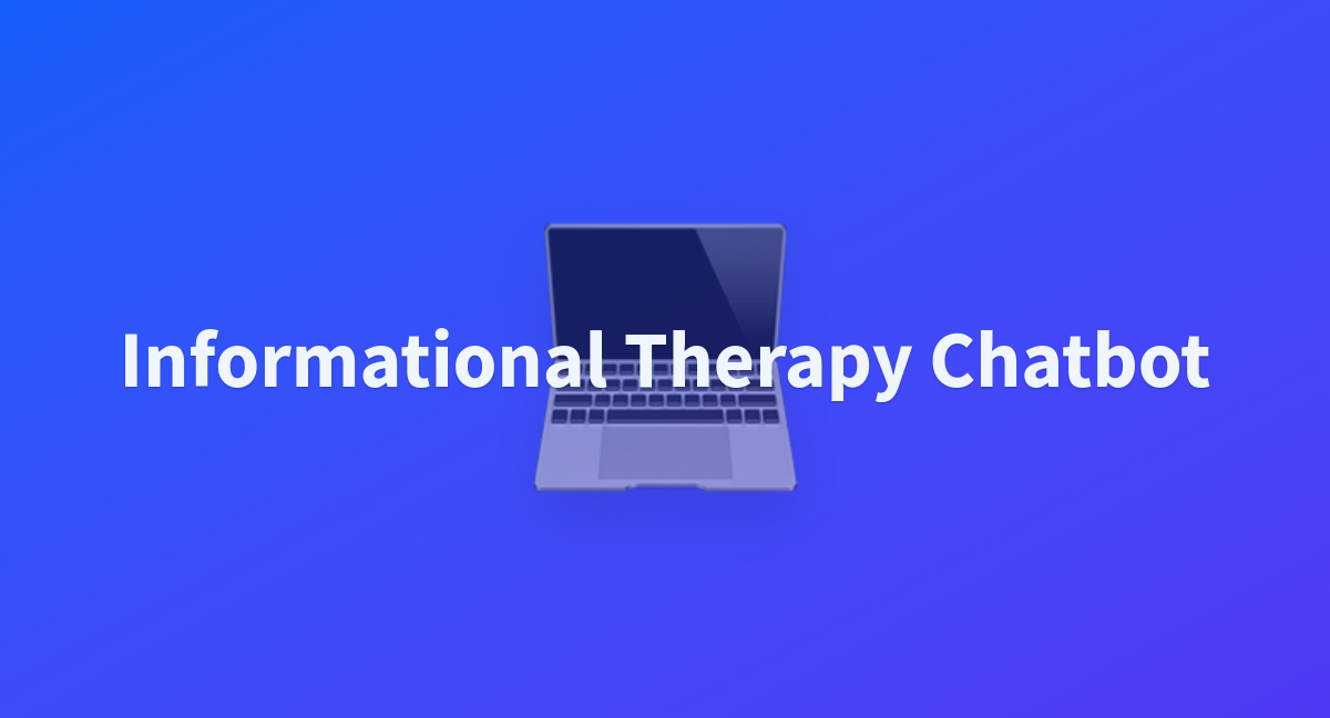 Informational Therapy Chatbot - a Hugging Face Space by sohamb23 Informational Therapy Chatbot - a Hugging Face Space by sohamb23