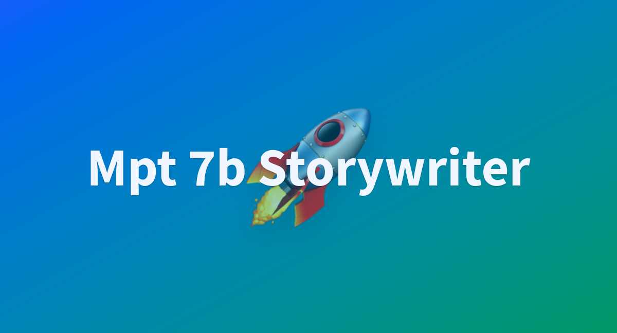 Mpt 7b Storywriter - a Hugging Face Space by soumenseth Mpt 7b Storywriter - a Hugging Face Space by soumenseth