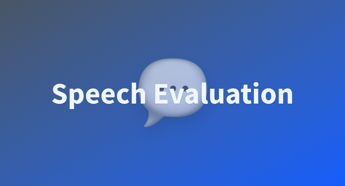 Speech Evaluation - a Hugging Face Space by space-sue Speech Evaluation - a Hugging Face Space by space-sue