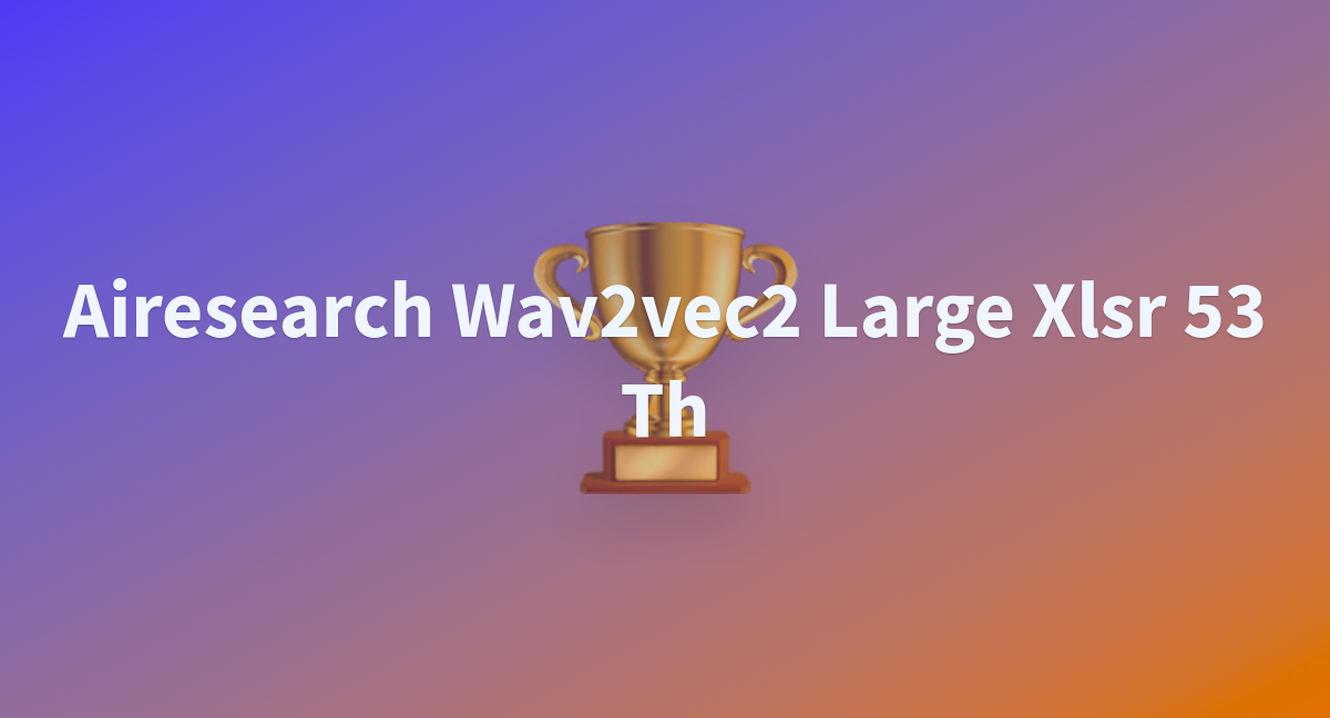 Airesearch Wav2vec2 Large Xlsr 53 Th - a Hugging Face Space by spchill Airesearch Wav2vec2 Large Xlsr 53 Th - a Hugging Face Space by spchill