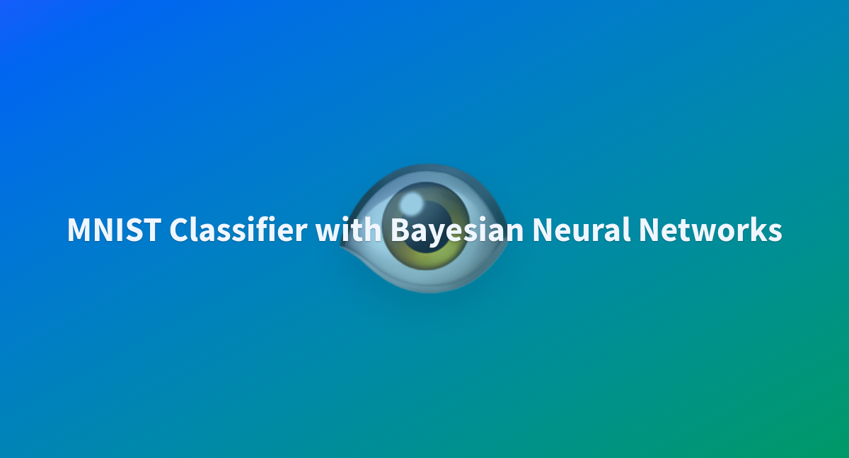 Mnist Classifier With Bayesian Neural Networks A Hugging Face Space By Srossi93