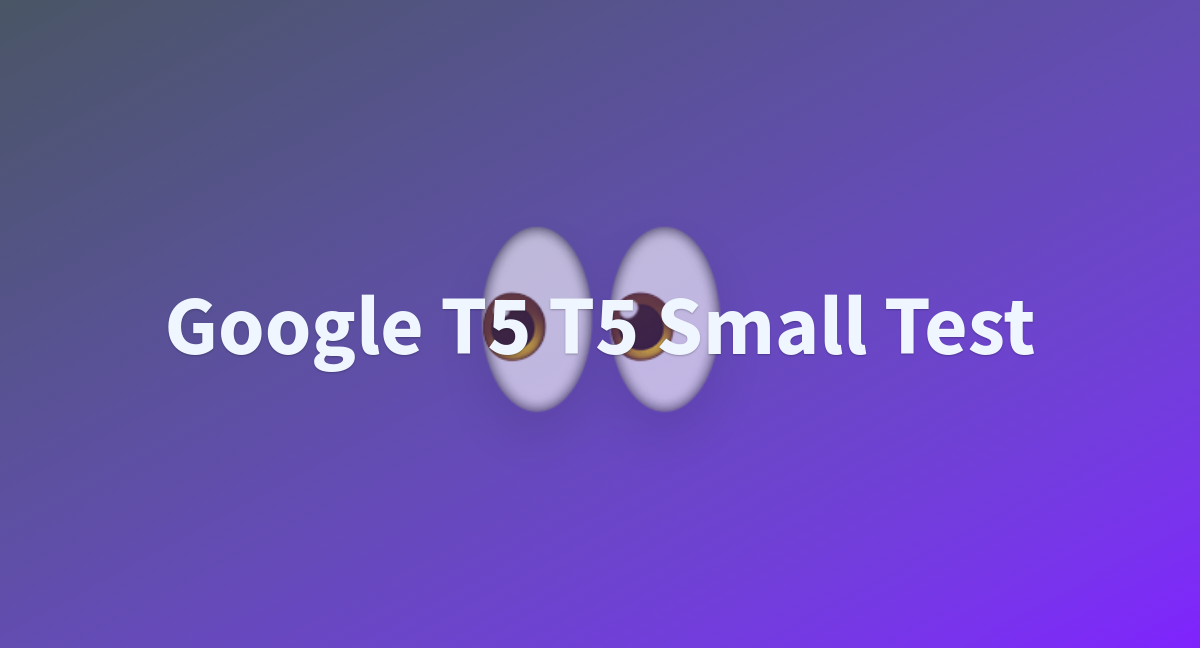 Google T5 T5 Small Test - a Hugging Face Space by staff5 Google T5 T5 Small Test - a Hugging Face Space by staff5