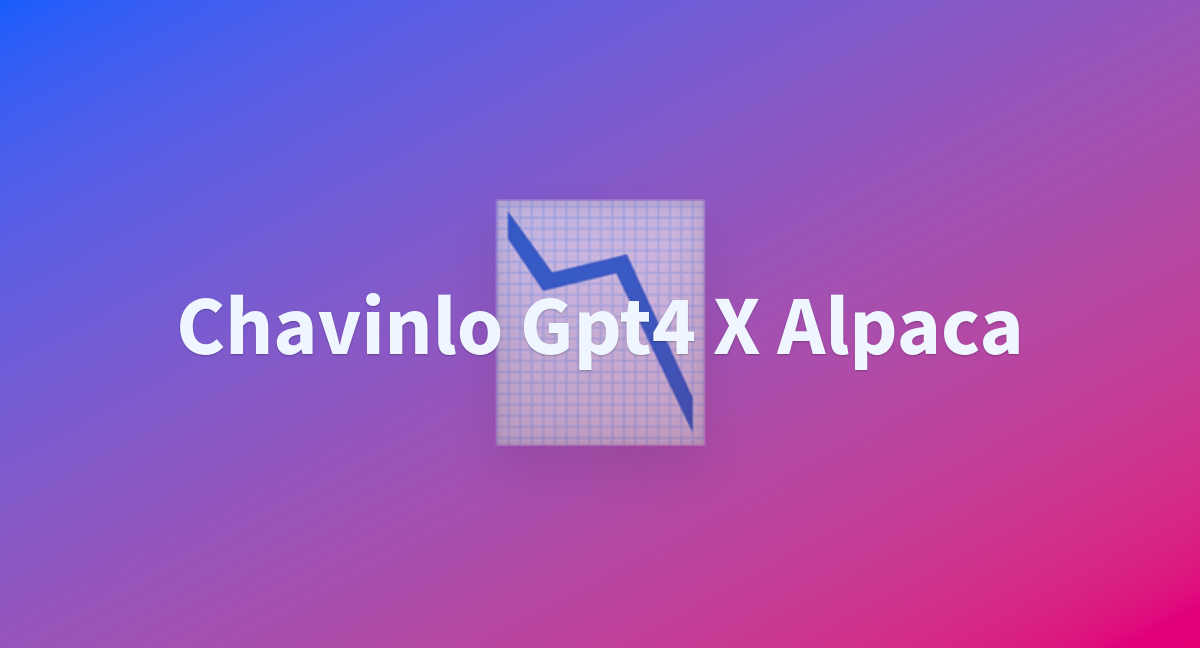 Chavinlo Gpt4 X Alpaca - a Hugging Face Space by stanciu Chavinlo Gpt4 X Alpaca - a Hugging Face Space by stanciu