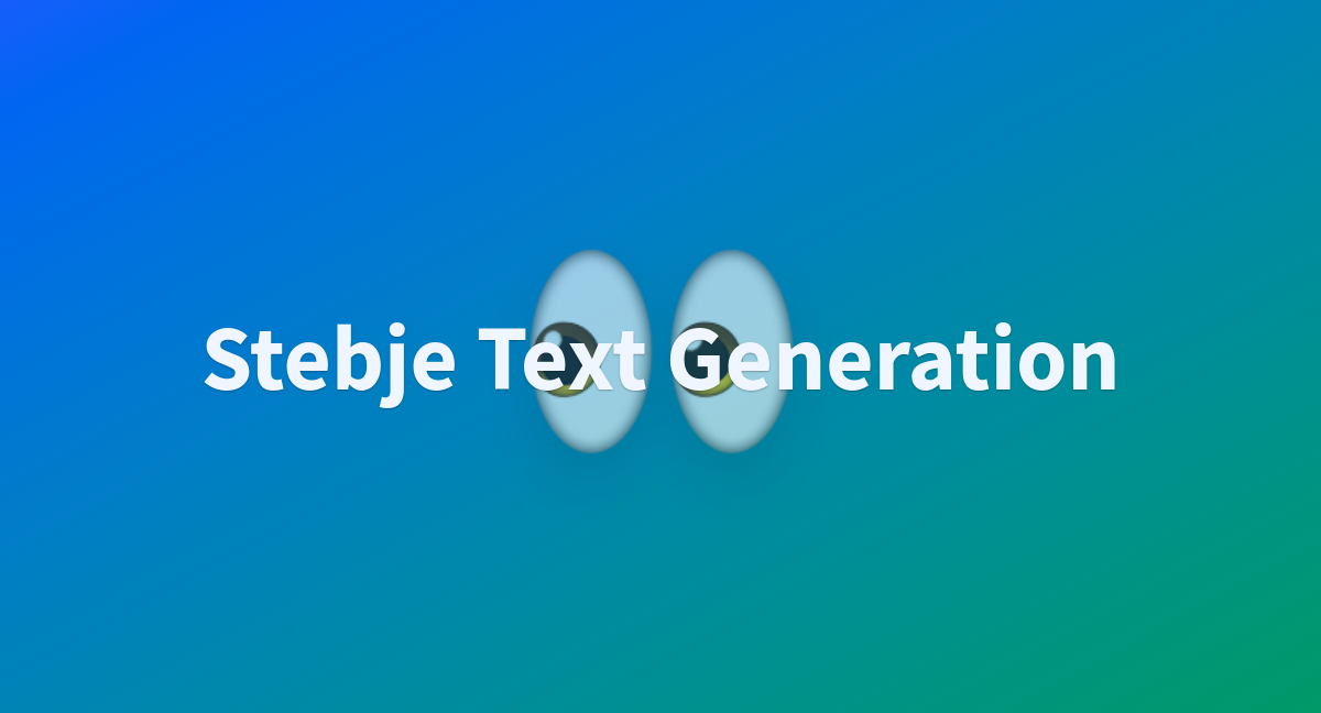 Stebje Text Generation - a Hugging Face Space by stebje Stebje Text Generation - a Hugging Face Space by stebje