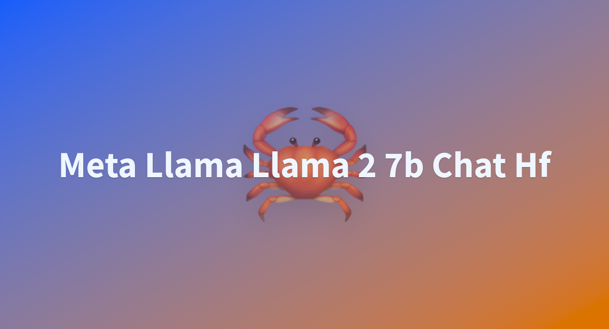 Meta Llama Llama 2 7b Chat Hf - a Hugging Face Space by steepdecline Meta Llama Llama 2 7b Chat Hf - a Hugging Face Space by steepdecline
