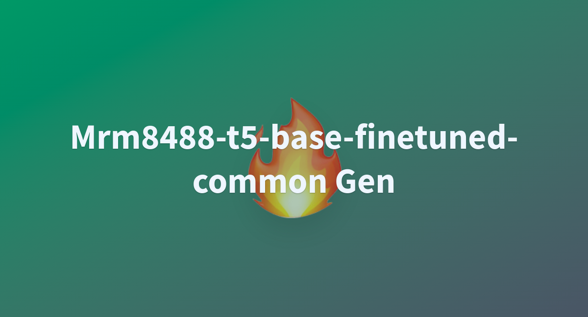 stumeff1/mrm8488-t5-base-finetuned-common_gen at main stumeff1/mrm8488-t5-base-finetuned-common_gen at main
