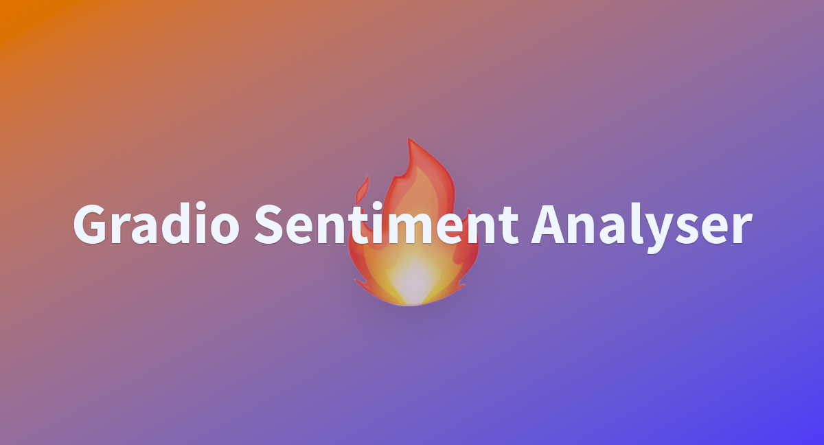 Gradio Sentiment Analyser - a Hugging Face Space by subhanshu Gradio Sentiment Analyser - a Hugging Face Space by subhanshu