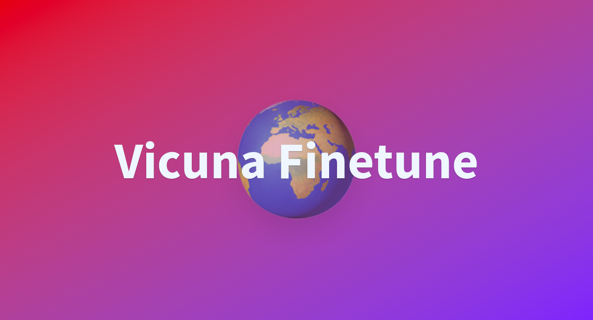 Vicuna Finetune - a Hugging Face Space by suckseed Vicuna Finetune - a Hugging Face Space by suckseed