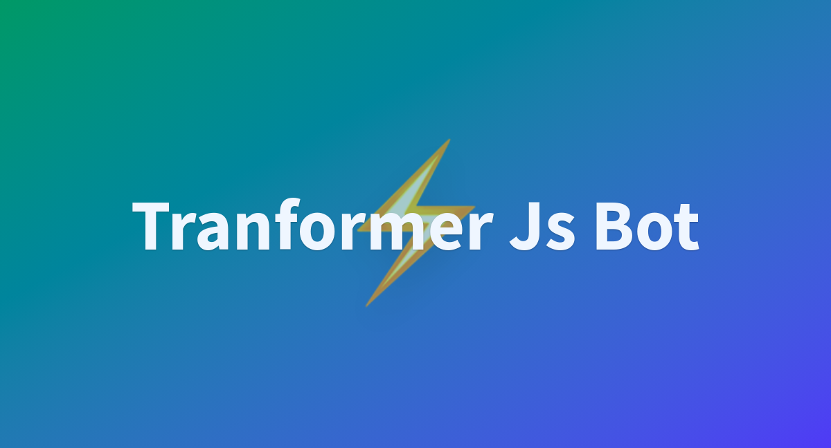 Tranformer Js Bot A Hugging Face Space By Superlazycoder
