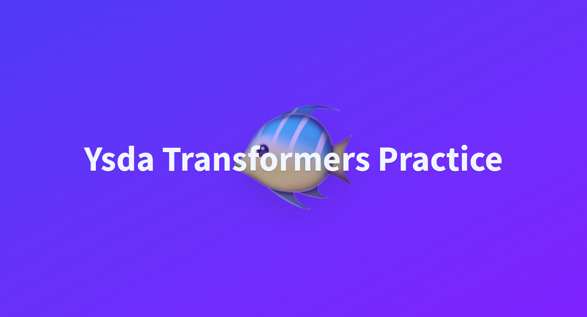 Ysda Transformers Practice - a Hugging Face Space by surkovvv Ysda Transformers Practice - a Hugging Face Space by surkovvv
