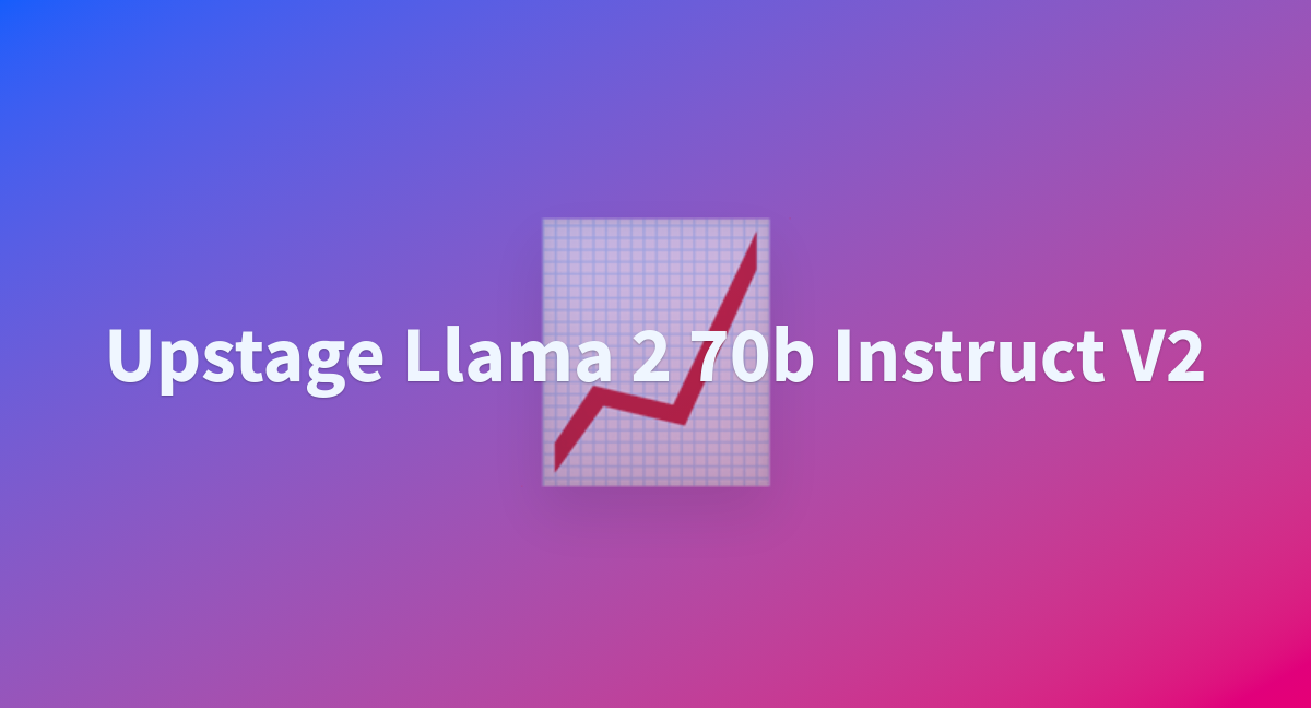 Upstage Llama 2 70b Instruct V2 - a Hugging Face Space by swaid Upstage Llama 2 70b Instruct V2 - a Hugging Face Space by swaid