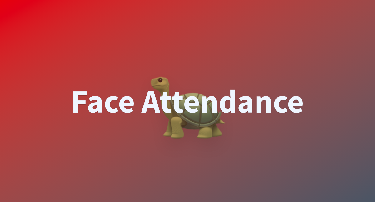 Face Attendance - a Hugging Face Space by swami123 Face Attendance - a Hugging Face Space by swami123