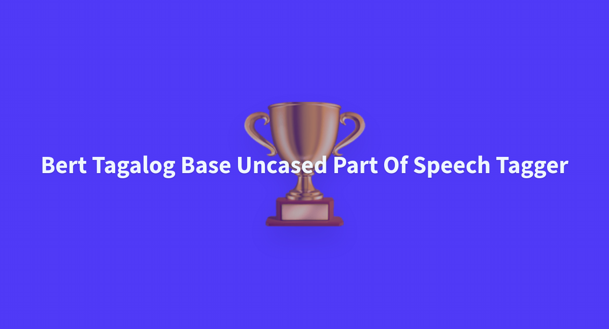 Bert Tagalog Base Uncased Part Of Speech Tagger A Hugging Face Space