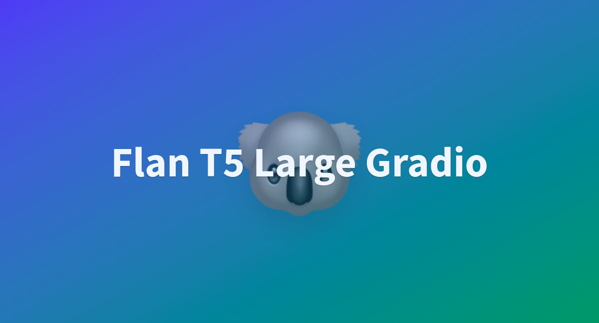 Flan T5 Large Gradio - a Hugging Face Space by synkathairo Flan T5 Large Gradio - a Hugging Face Space by synkathairo
