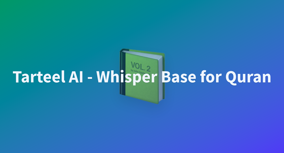 Tarteel AI - Whisper Base for Quran - a Hugging Face Space by tarteel-ai Tarteel AI - Whisper Base for Quran - a Hugging Face Space by tarteel-ai