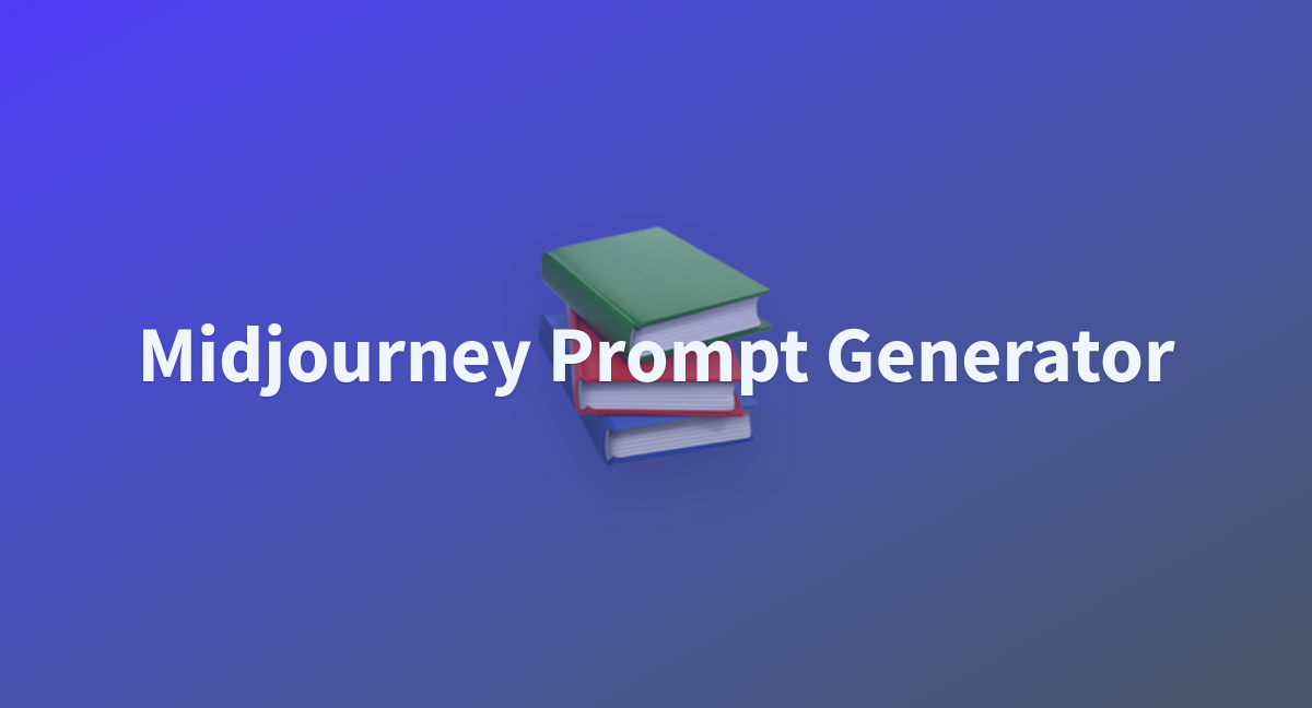 Midjourney Prompt Generator - a Hugging Face Space by tecnolitas Midjourney Prompt Generator - a Hugging Face Space by tecnolitas