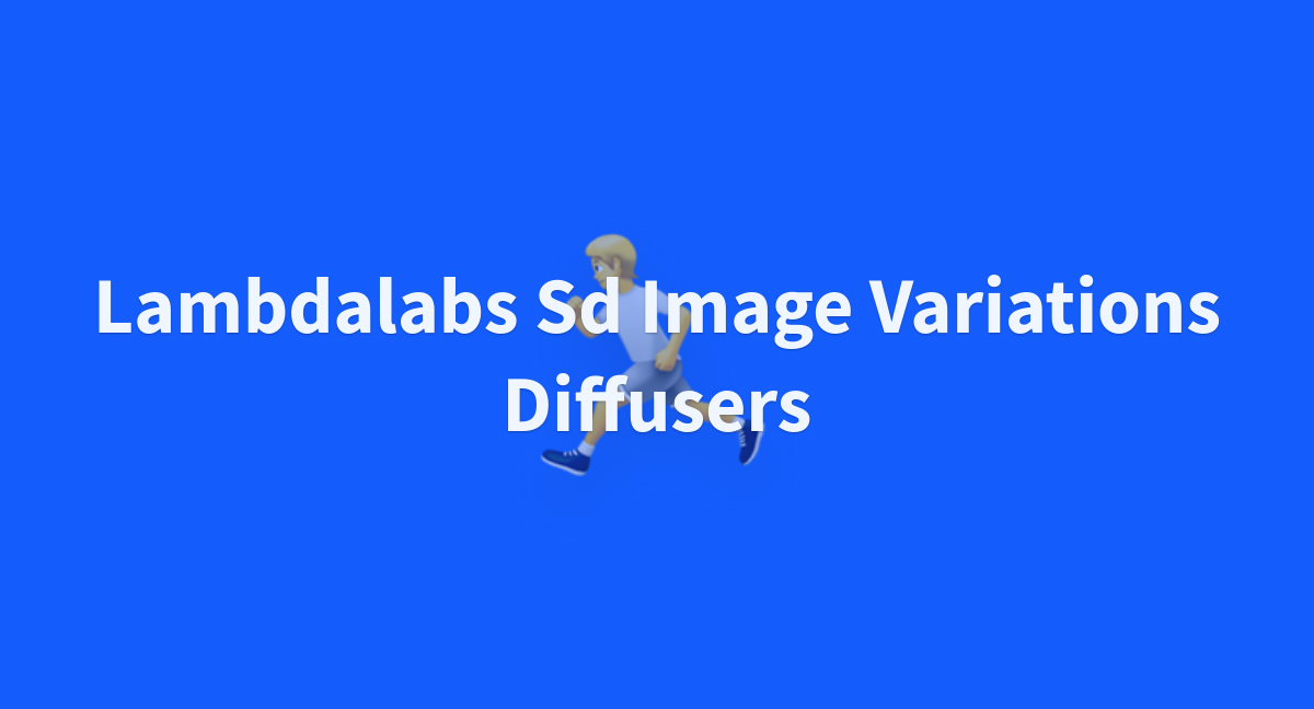 Lambdalabs Sd Image Variations Diffusers - a Hugging Face Space by ... Lambdalabs Sd Image Variations Diffusers - a Hugging Face Space by ...