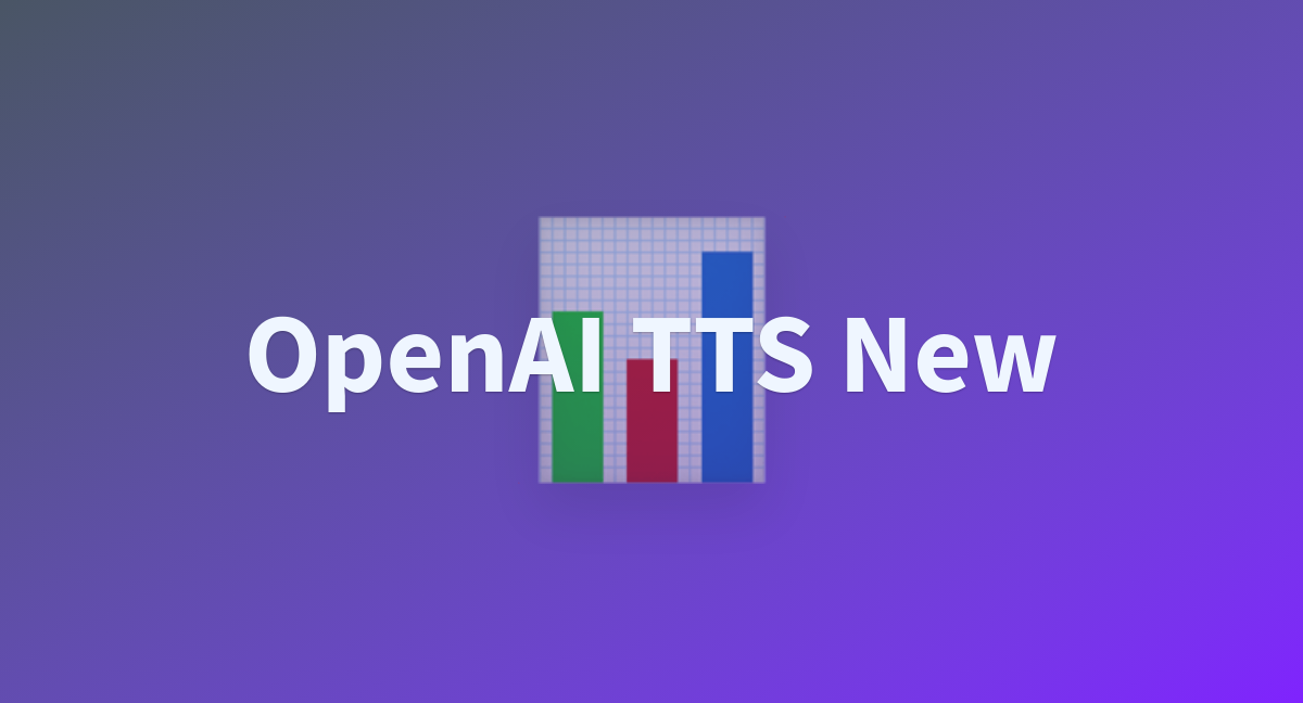 OpenAI TTS New - a Hugging Face Space by teslapatrick OpenAI TTS New - a Hugging Face Space by teslapatrick