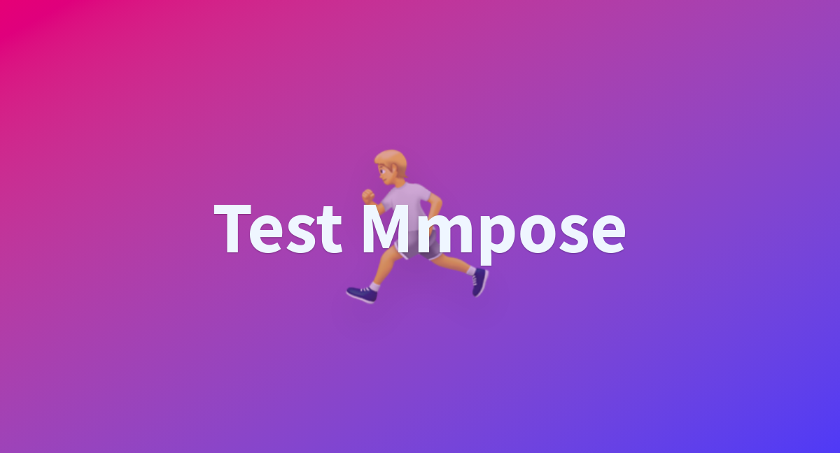Test Mmpose - a Hugging Face Space by test1444 Test Mmpose - a Hugging Face Space by test1444