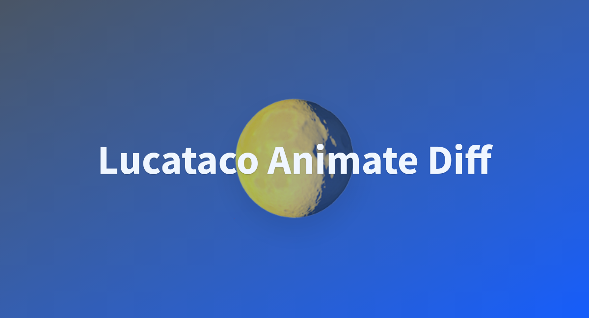 Lucataco Animate Diff - a Hugging Face Space by text-to-video Lucataco Animate Diff - a Hugging Face Space by text-to-video