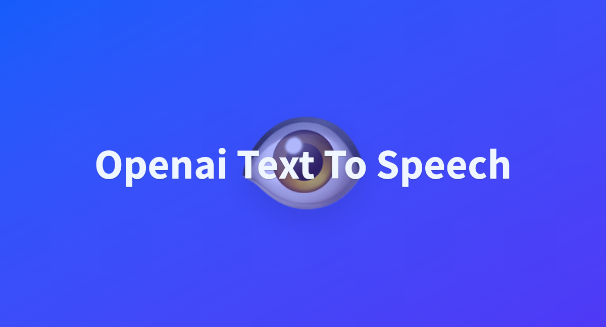 Openai Text To Speech - a Hugging Face Space by thaitung Openai Text To Speech - a Hugging Face Space by thaitung