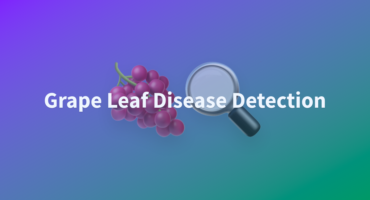 Grape Leaf Disease Detection - a Hugging Face Space by thesab Grape Leaf Disease Detection - a Hugging Face Space by thesab
