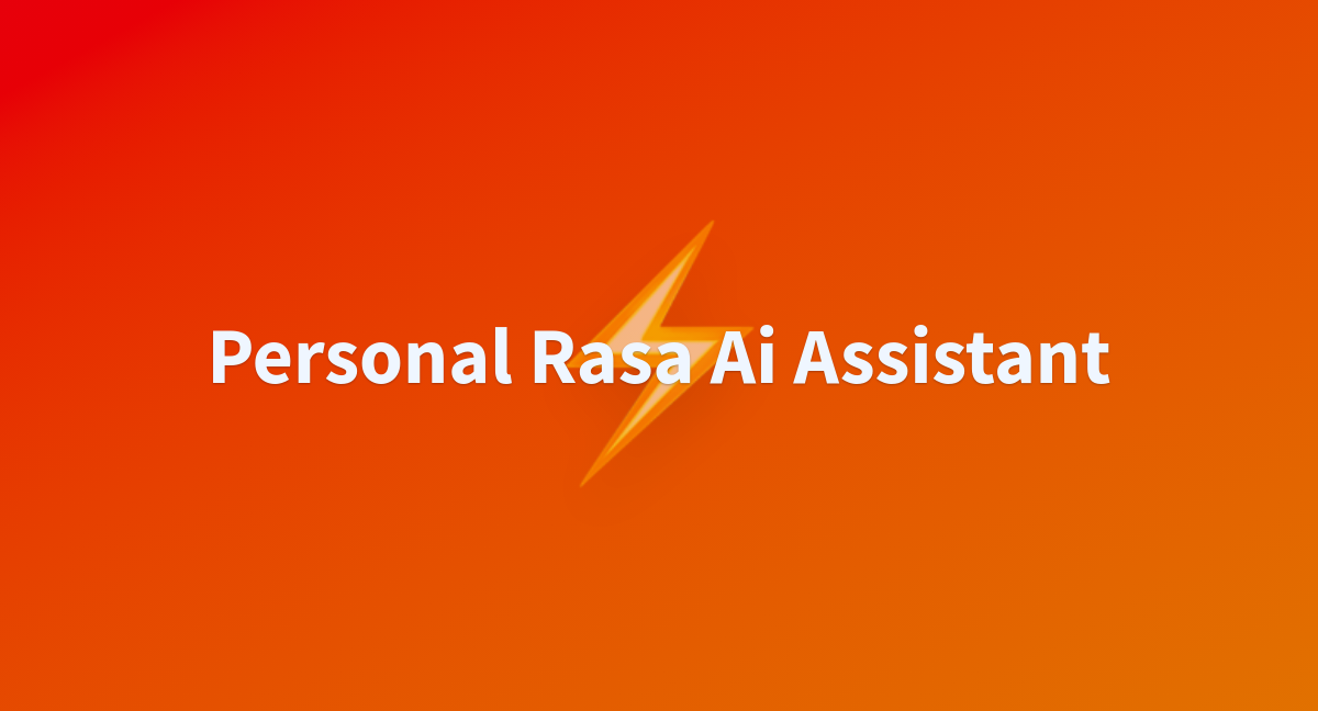 Personal Rasa Ai Assistant - a Hugging Face Space by thisisishara Personal Rasa Ai Assistant - a Hugging Face Space by thisisishara