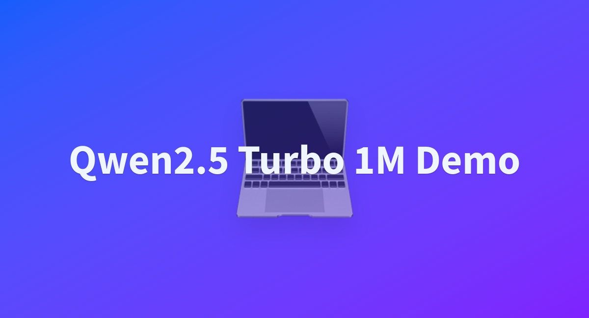 Qwen2.5 Turbo 1M Demo - a Hugging Face Space by thomashugging Qwen2.5 Turbo 1M Demo - a Hugging Face Space by thomashugging