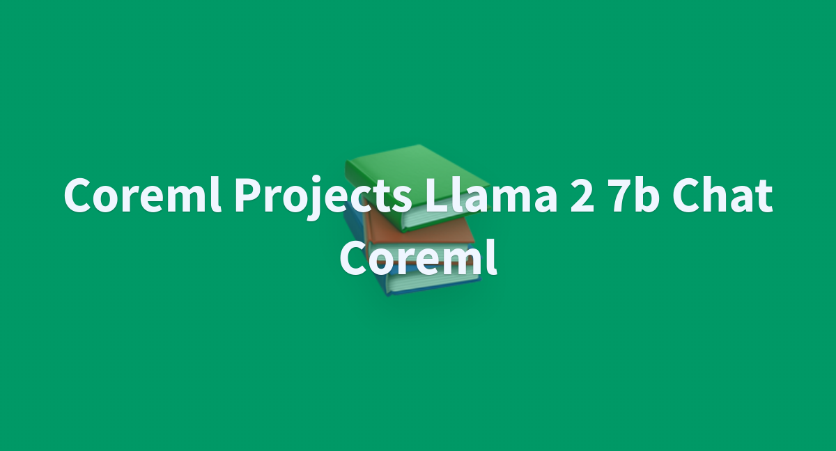 README.md · tiharz/coreml-projects-Llama-2-7b-chat-coreml at main README.md · tiharz/coreml-projects-Llama-2-7b-chat-coreml at main