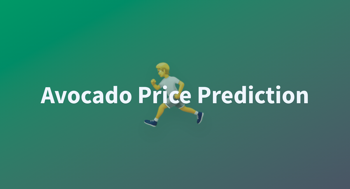 Avocado Price Prediction - a Hugging Face Space by trisna Avocado Price Prediction - a Hugging Face Space by trisna
