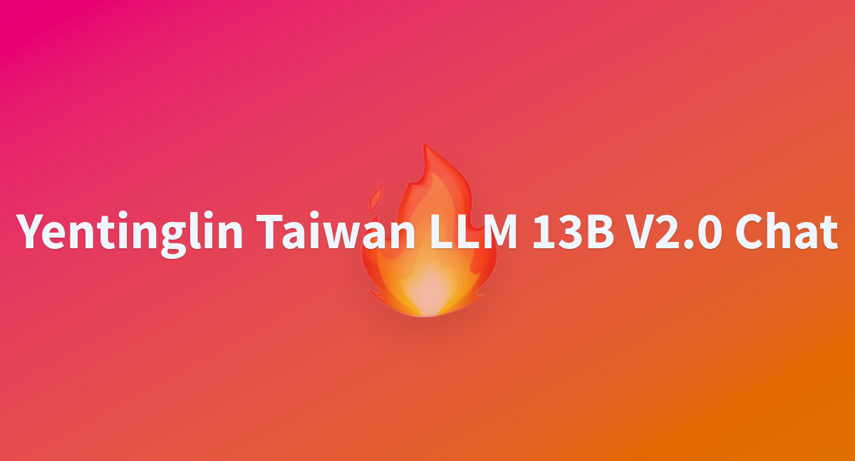 Yentinglin Taiwan LLM 13B V2.0 Chat - a Hugging Face Space by truemansquad Yentinglin Taiwan LLM 13B V2.0 Chat - a Hugging Face Space by truemansquad