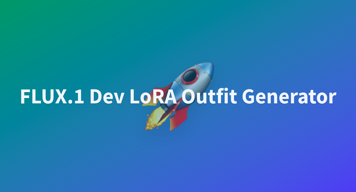 FLUX.1 Dev LoRA Outfit Generator - a Hugging Face Space by tryonlabs FLUX.1 Dev LoRA Outfit Generator - a Hugging Face Space by tryonlabs