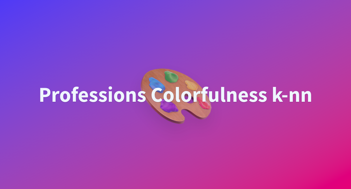 Professions Colorfulness k-nn - a Hugging Face Space by tti-bias Professions Colorfulness k-nn - a Hugging Face Space by tti-bias