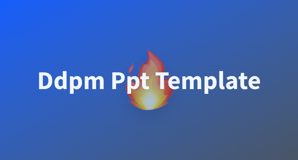 Ddpm Ppt Template - a Hugging Face Space by tutor7014 Ddpm Ppt Template - a Hugging Face Space by tutor7014