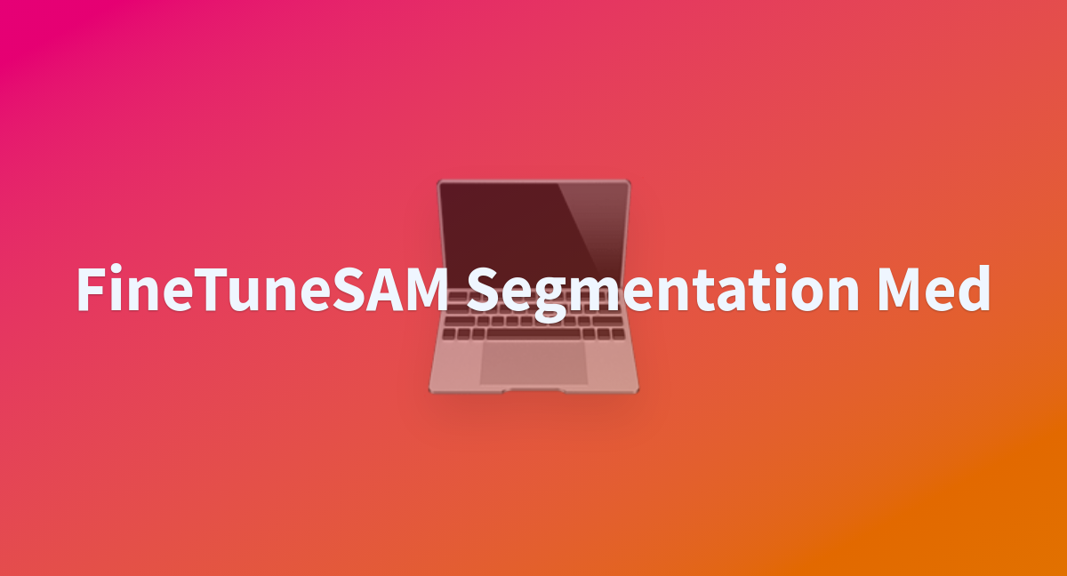 unreal-hug/FineTuneSAM_Segmentation_Med at main unreal-hug/FineTuneSAM_Segmentation_Med at main
