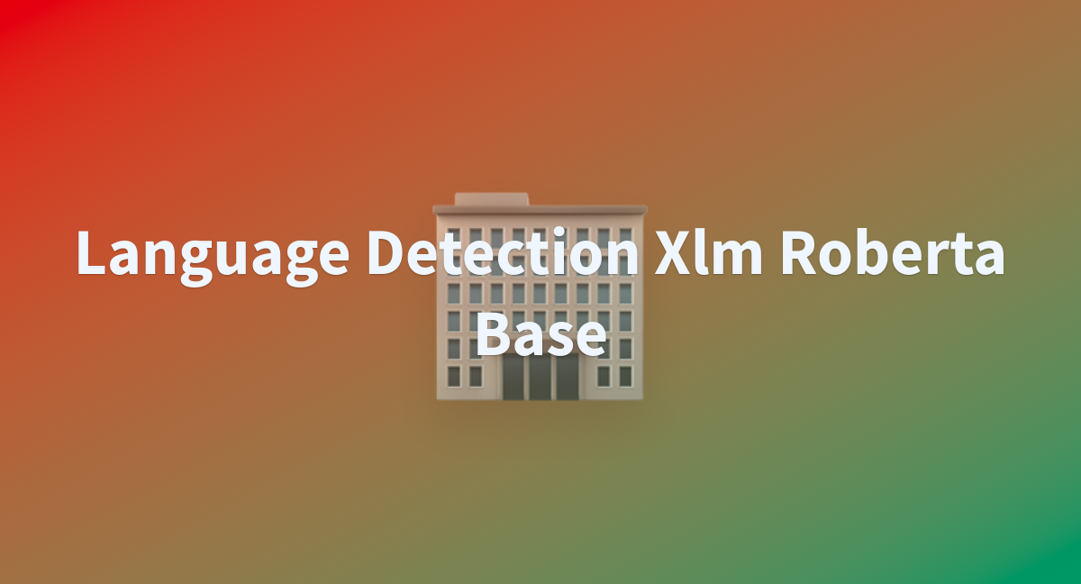 Language Detection Xlm Roberta Base - a Hugging Face Space by utamiasih Language Detection Xlm Roberta Base - a Hugging Face Space by utamiasih
