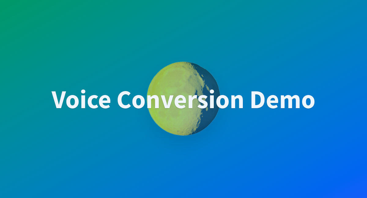 Voice Conversion Demo - a Hugging Face Space by uzdzn Voice Conversion Demo - a Hugging Face Space by uzdzn