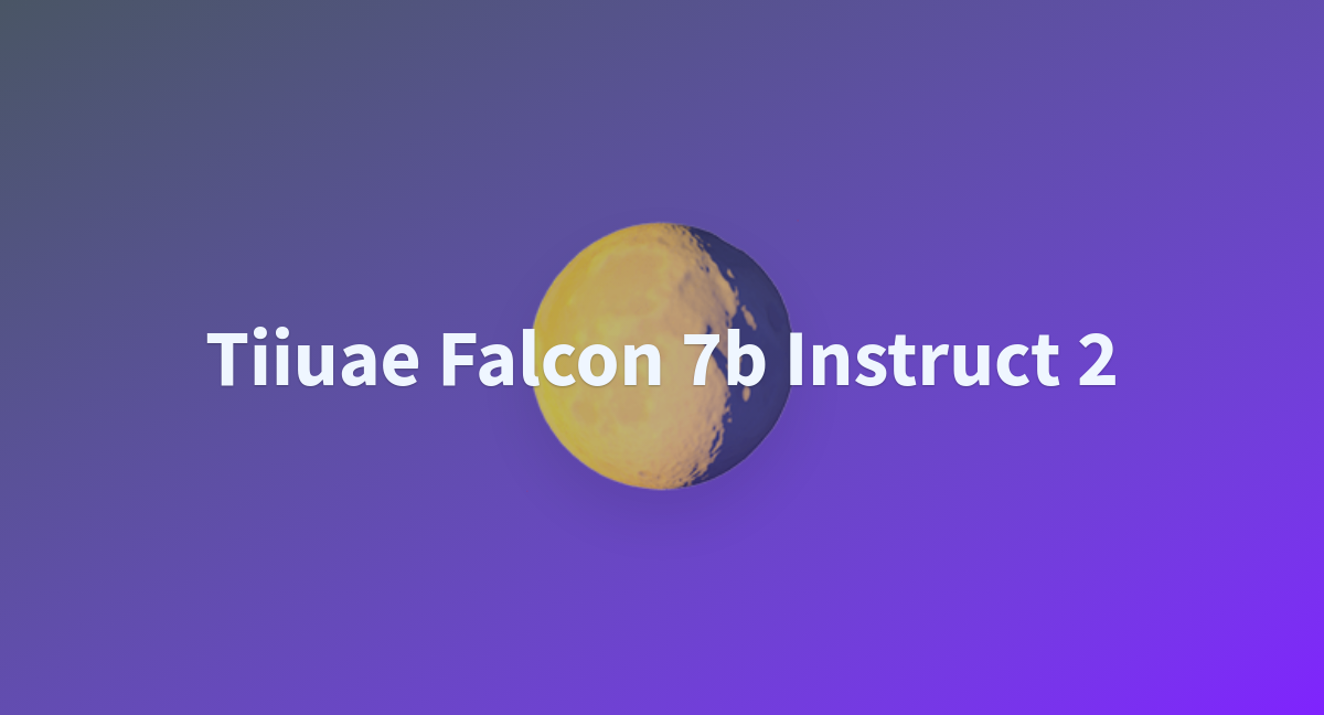 Tiiuae Falcon 7b Instruct 2 - a Hugging Face Space by vaibhaw0634 Tiiuae Falcon 7b Instruct 2 - a Hugging Face Space by vaibhaw0634
