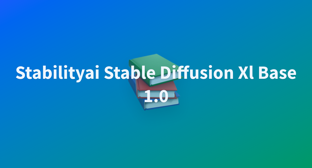 vaikl/stabilityai-stable-diffusion-xl-base-1.0 at main vaikl/stabilityai-stable-diffusion-xl-base-1.0 at main