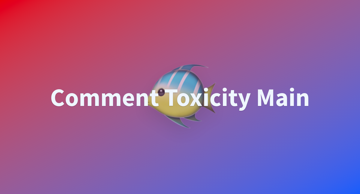 Comment Toxicity Main - a Hugging Face Space by varungazala16 Comment Toxicity Main - a Hugging Face Space by varungazala16