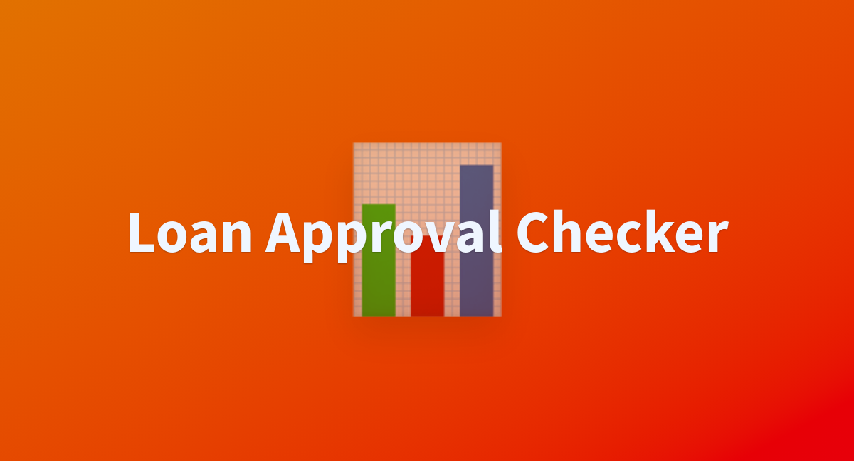 Loan Approval Checker - a Hugging Face Space by vidhiparikh Loan Approval Checker - a Hugging Face Space by vidhiparikh