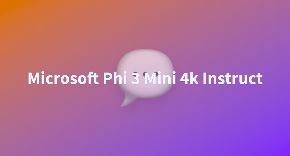 Microsoft Phi 3 Mini 4k Instruct - a Hugging Face Space by viseverbo12 Microsoft Phi 3 Mini 4k Instruct - a Hugging Face Space by viseverbo12